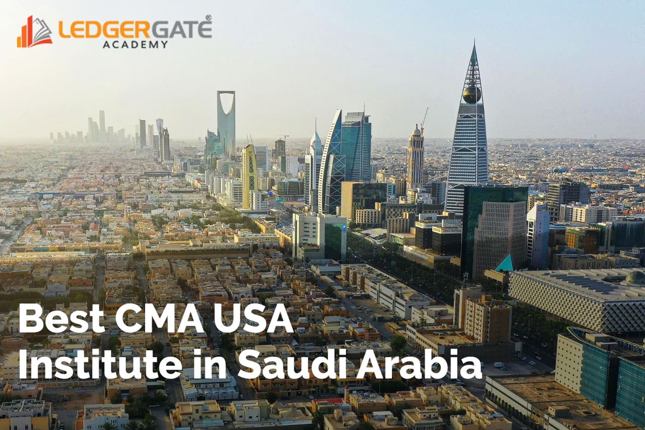 Top Benefits of Pursuing a CMA USA Course in Saudi Arabia - Ledgergate ...